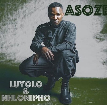 Luyolo & Nhlonipho – Asoze (mp3 download) > mophela