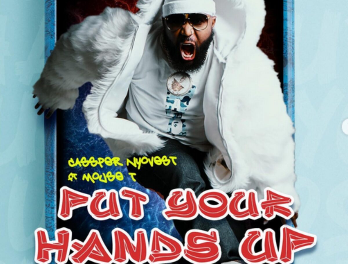 Cassper Nyovest & Mousse T – Put Your Hands Up > mophela