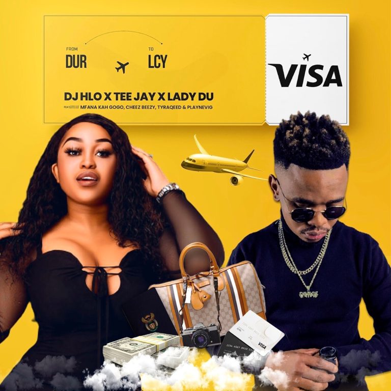 DJ Hlo, Tee Jay & Lady Du – Visa ft. Mfana Kah Gogo, Cheez Beezy ...