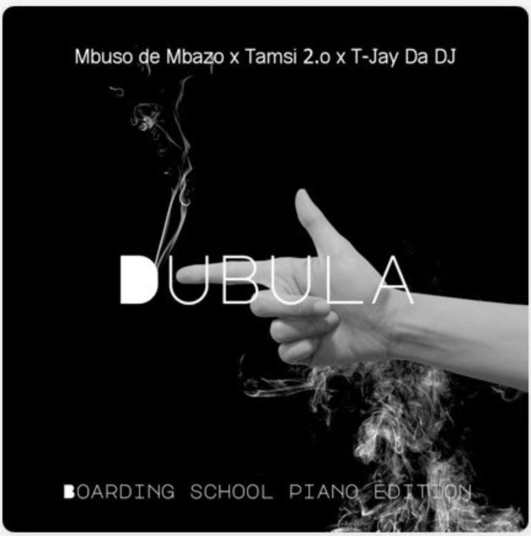 Mbuso de Mbazo, Tamsi 2.o & T-Jay Da DJ – Dubula (Boarding School Piano ...