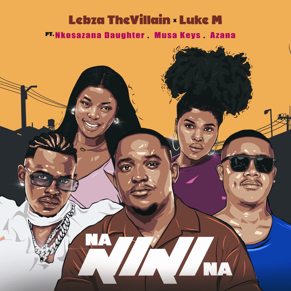 Lebza TheVillain & Luke M – Nanini Na ft. Nkosazana Daughter, Azana ...