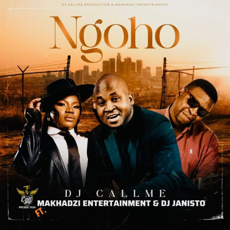 DJ Call Me – Ngoho ft. Makhadzi & DJ Janisto